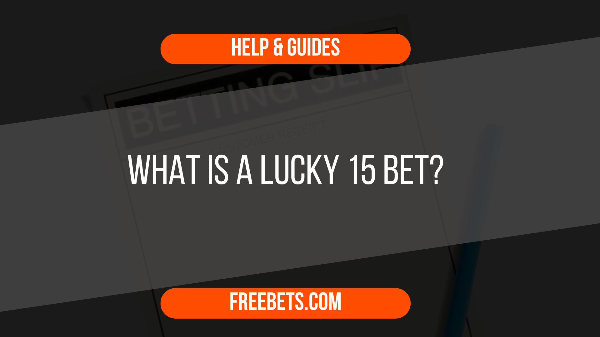 What is a Lucky 15 Bet? Our Guide to Lucky 15 Betting